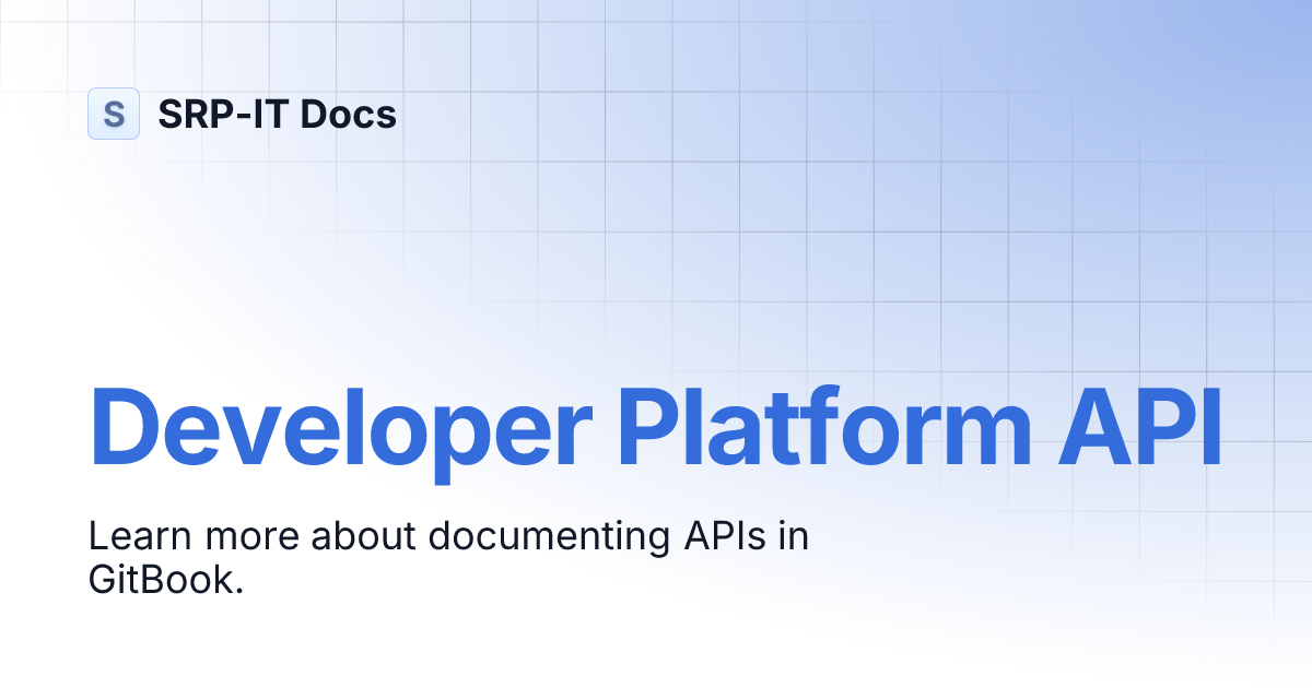 Developer Platform API | API Reference | SRP-IT Docs